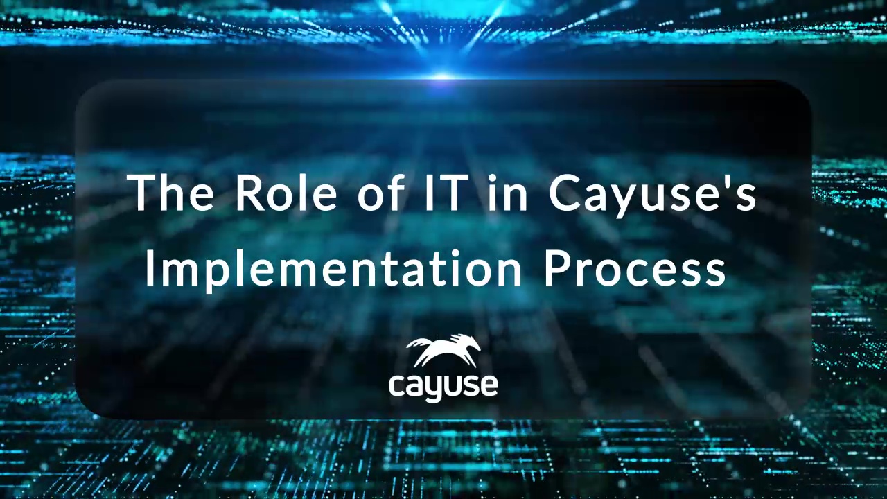 The Role of IT in Cayuse's Implementation Process | Cayuse